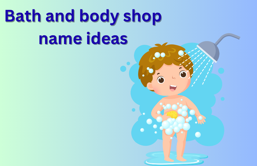 800+ Best Bath and Body Shop Name Ideas - Marketing Case Study
