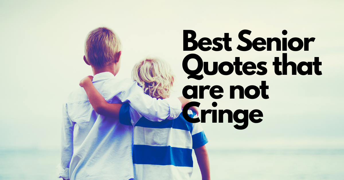 150+ Best Senior Quotes Examples for Yearbooks and Graduation ...