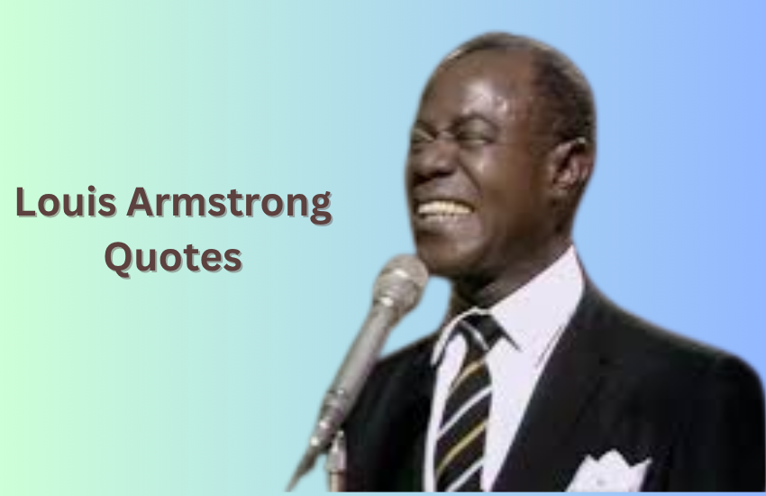 Top Louis Armstrong Quotes: Wisdom from a Jazz Legend - Marketing Case ...